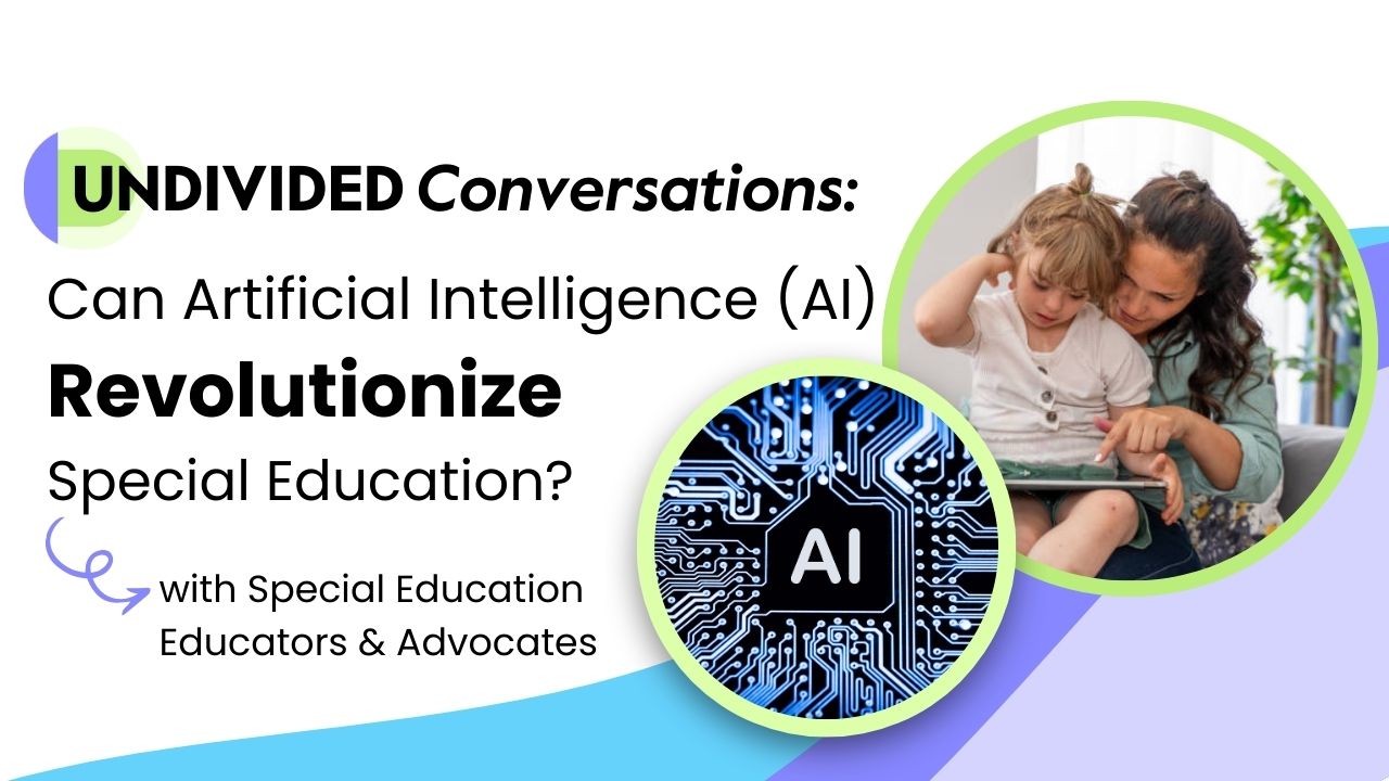 Can AI Revolutionize Special Education? | Undivided Conversations